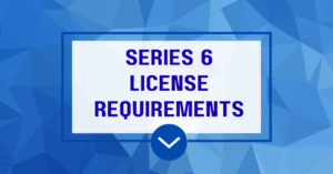 Series 6 License Requirements: Full Breakdown